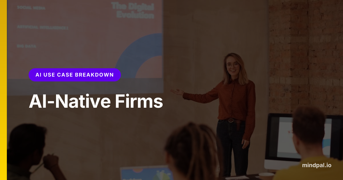 AI-Native Firms: The Future of Business | MindPal Blog