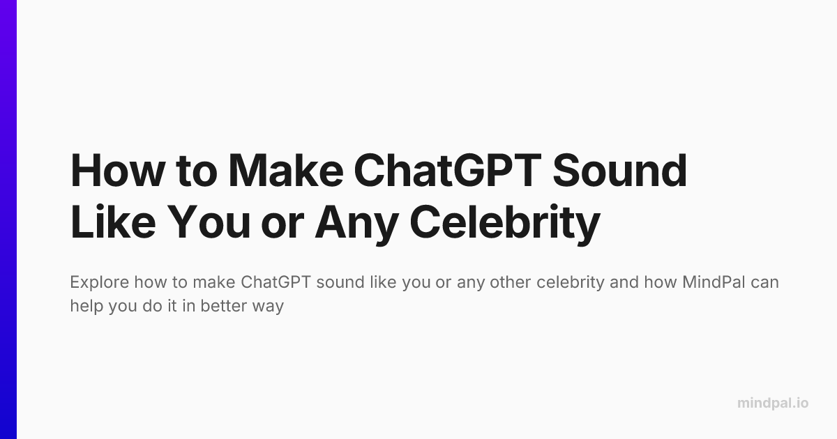 How to Make ChatGPT Sound Like You or Any Celebrity | MindPal Blog